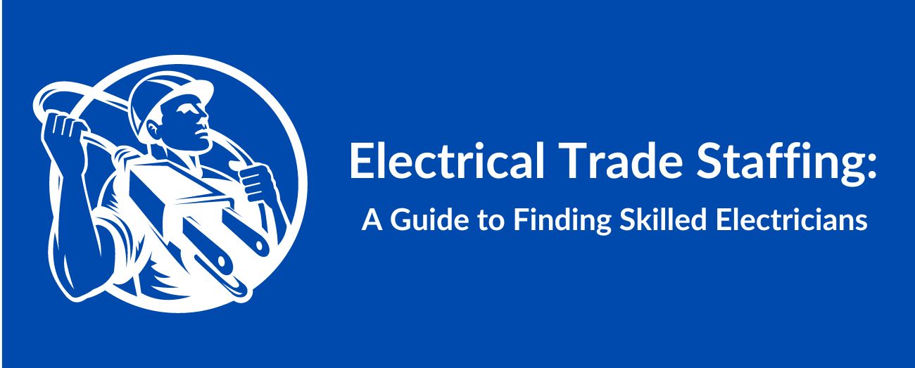 Electrical Trade Staffing: A Guide to Finding Skilled Electricians | CIS